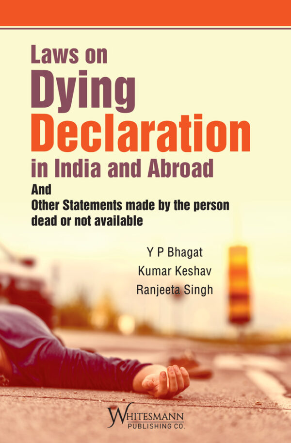 Laws on Dying Declaration in India and Abroad And Other Statements made ...